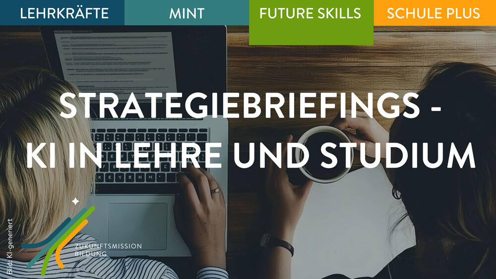 Strategiebriefings – KI in Lehre und Studium | Zukunftsmission Bildung